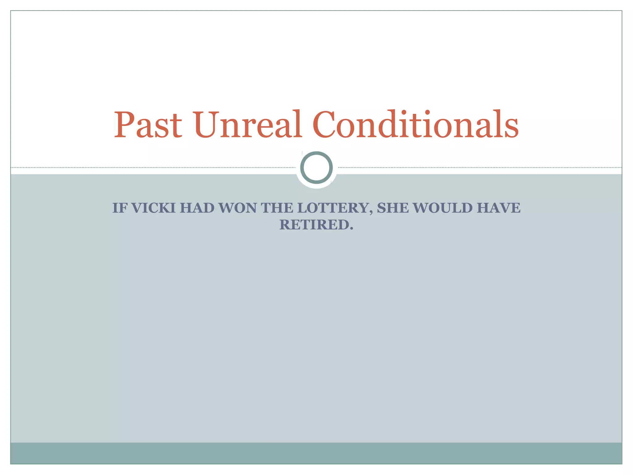 Past+unreal+conditionals | PPT