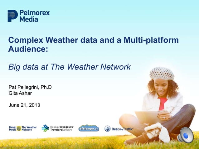 Complex Weather data and a Multi-platform Audience: Big Data at The ...
