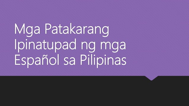Mga Patakarang Ipinatupad ng mga Español sa Pilipinas | PPTX