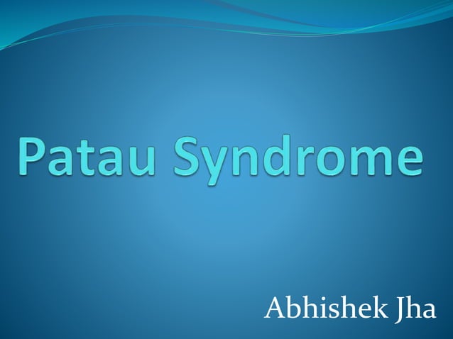 Patau syndrome | PPTX | Genetics | Science