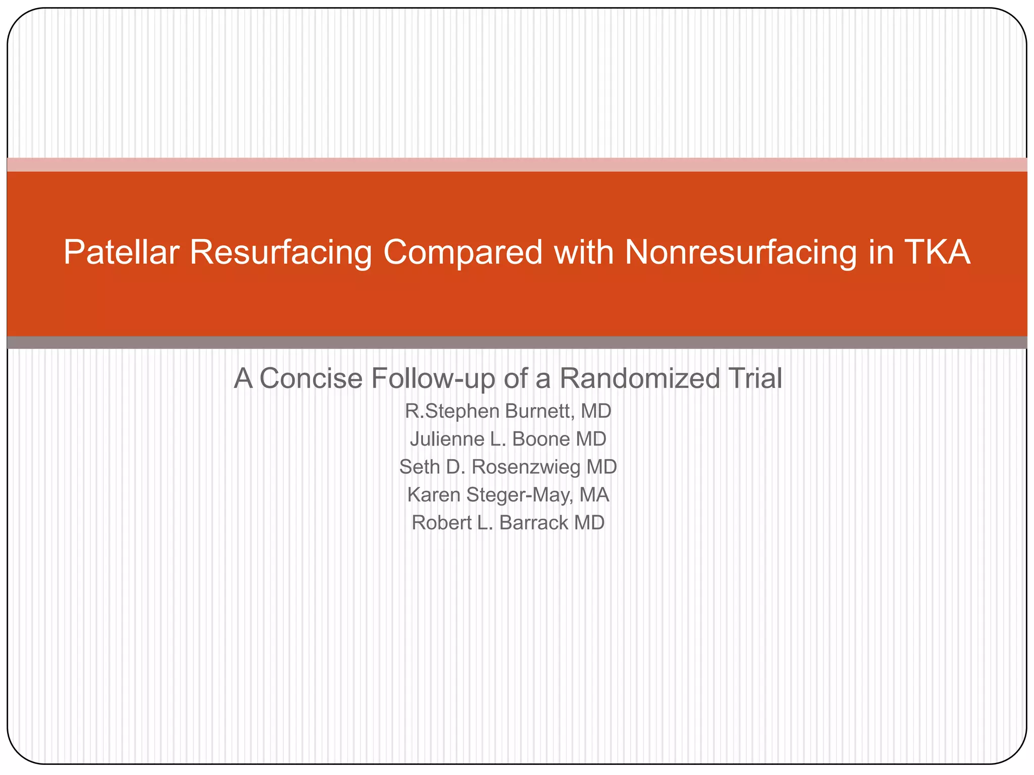Patellar resurfacing compared with nonresurfacing in tka | PPTX