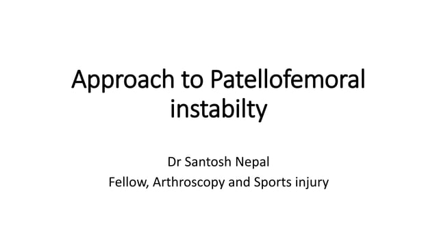 Approach to Patellofemoral Instability | PPT