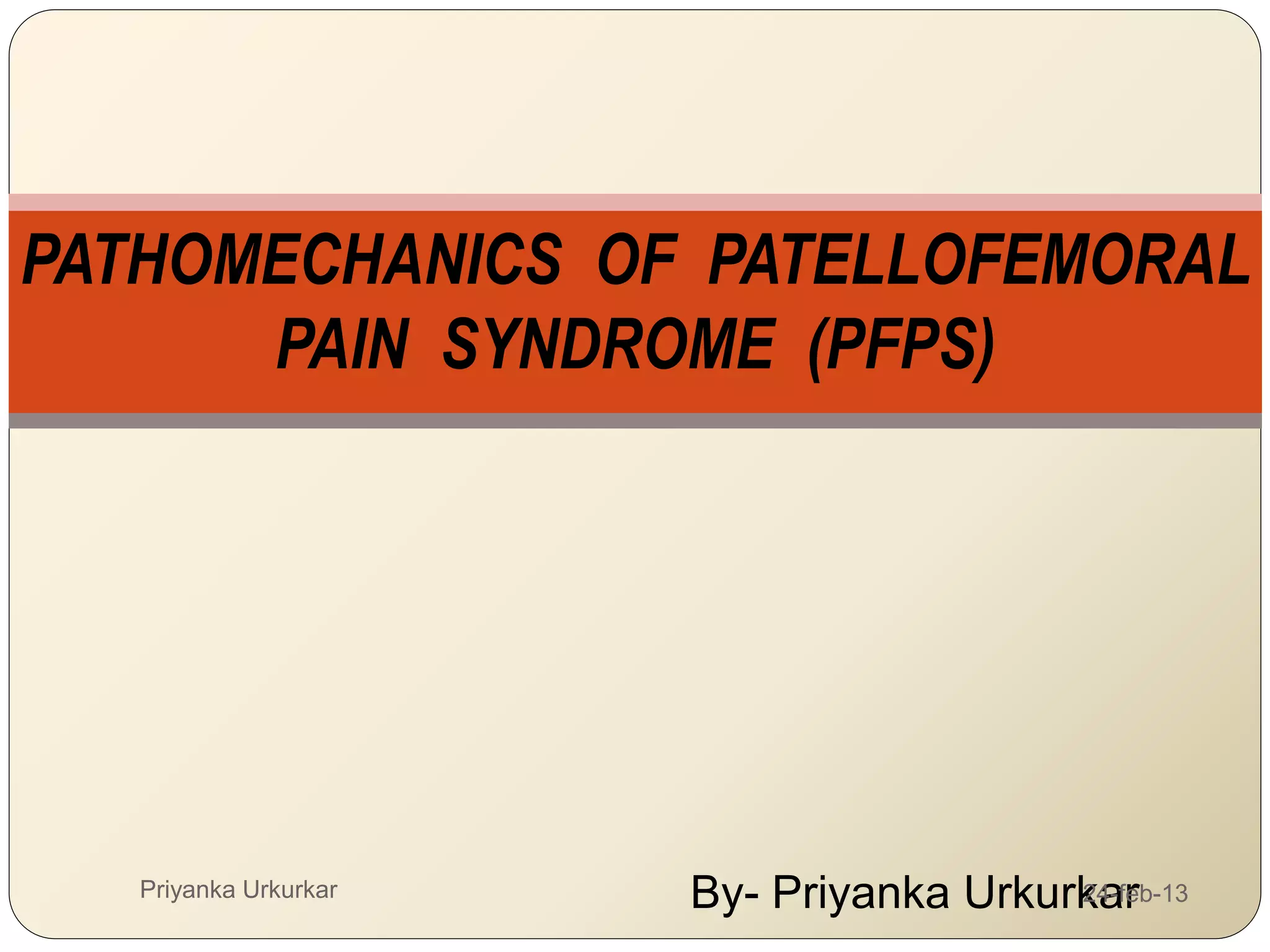 Patellofemoral pain syndrome (pfps) | PPTX