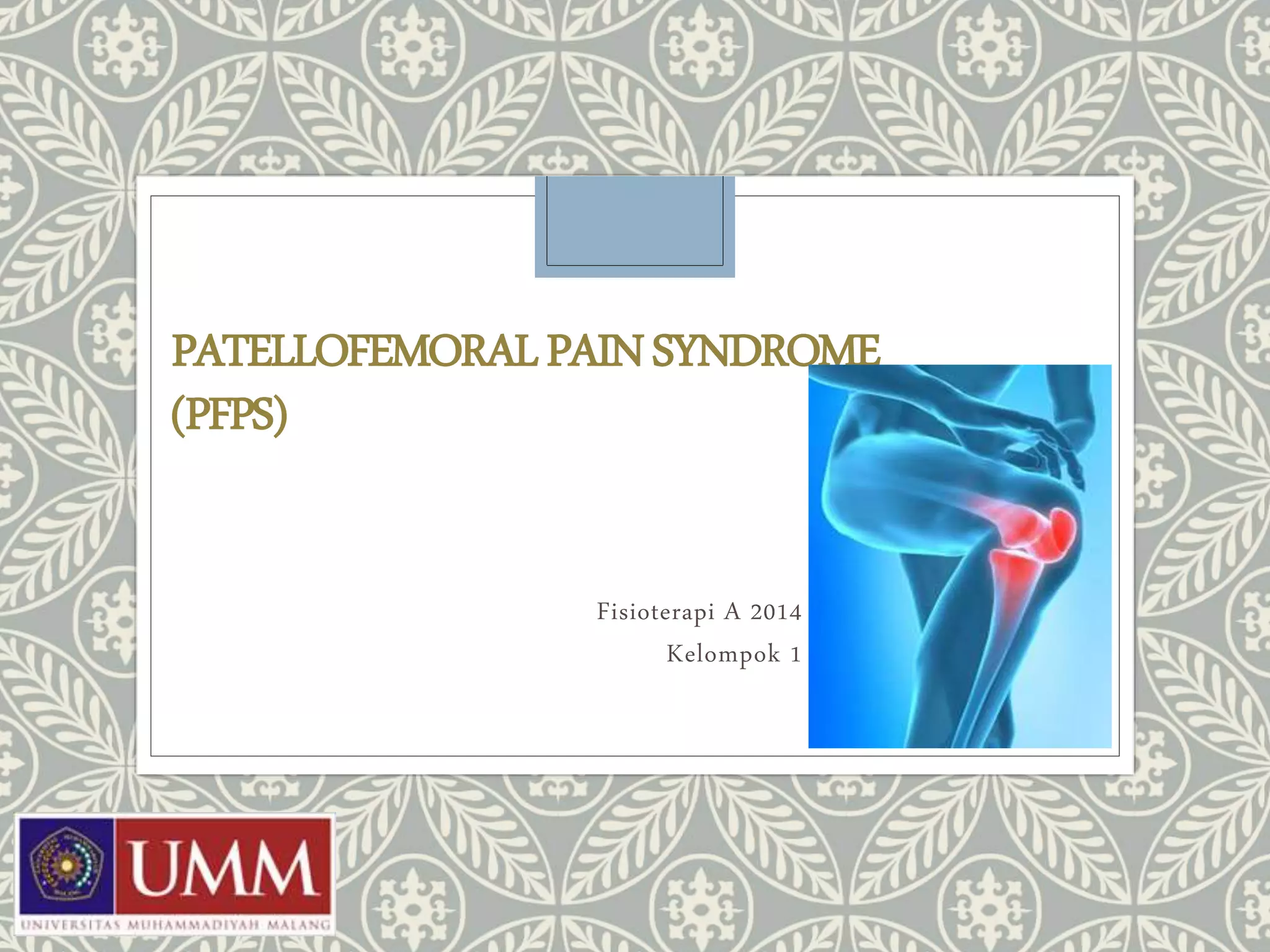 Patellofemoral pain syndrome (pfps) | PPTX