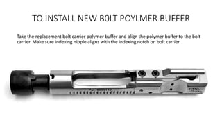 Bolt Carrier with Buffer Technology Spare Replacement Instructions | PPT