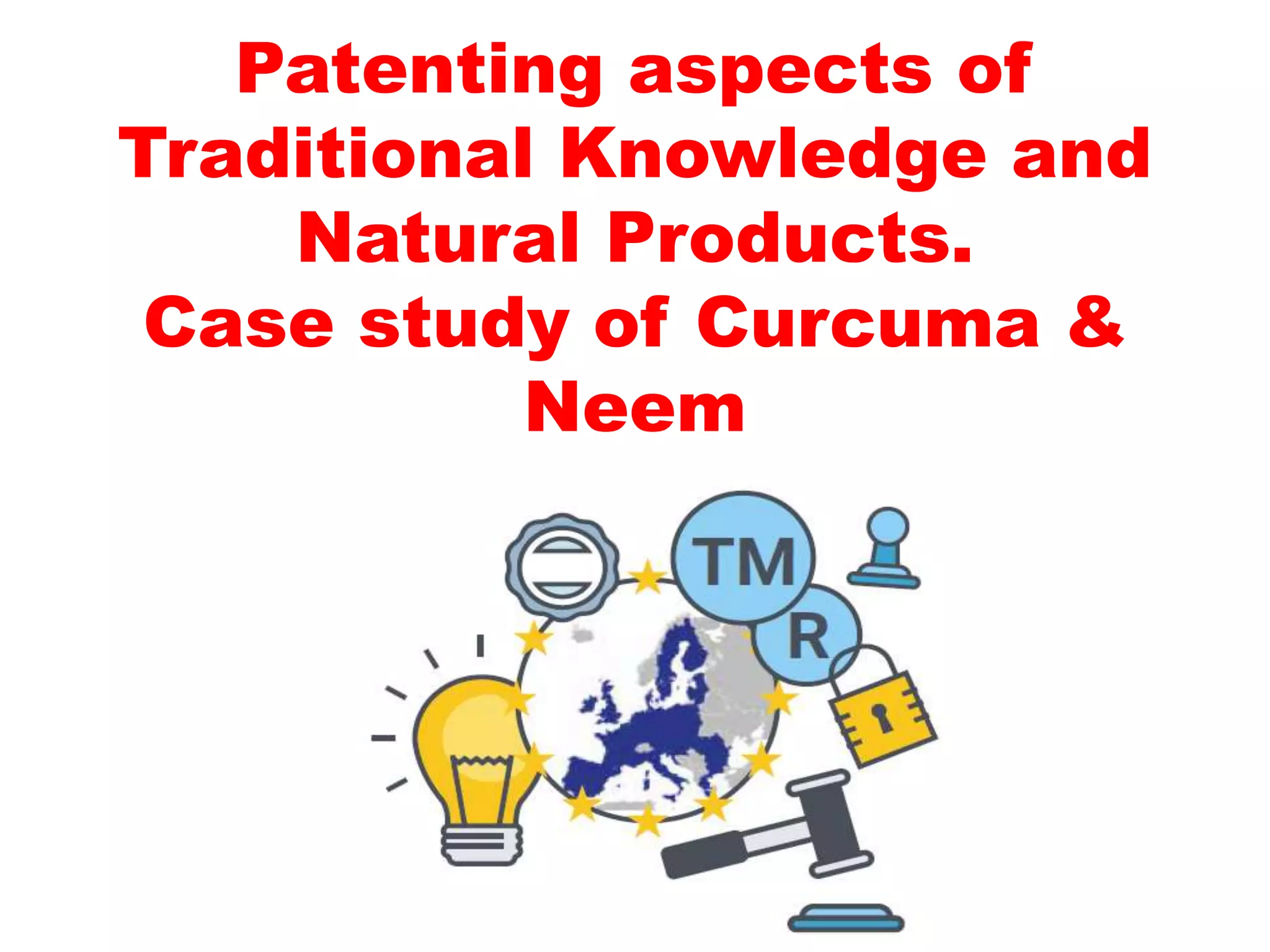 Patenting aspects of traditional knowledge and natural products | PPTX