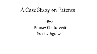 A case Study on Patents | PPTX