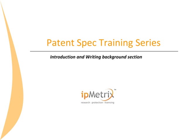Patent Specification Drafting Series: Background section, By Arun Narasani | PPT