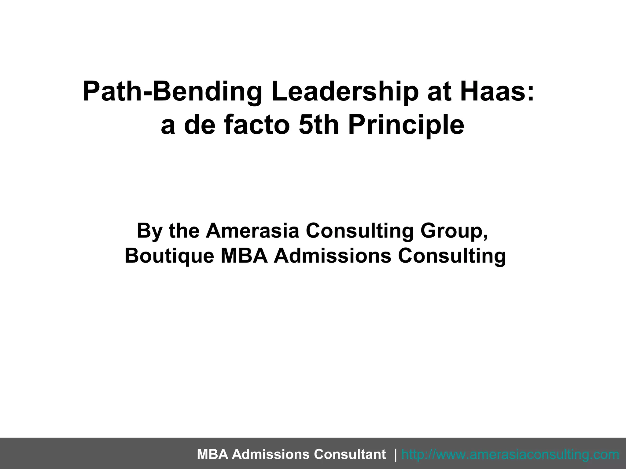 Path bending leadership at HAAS a de facto 5th principle | PPT