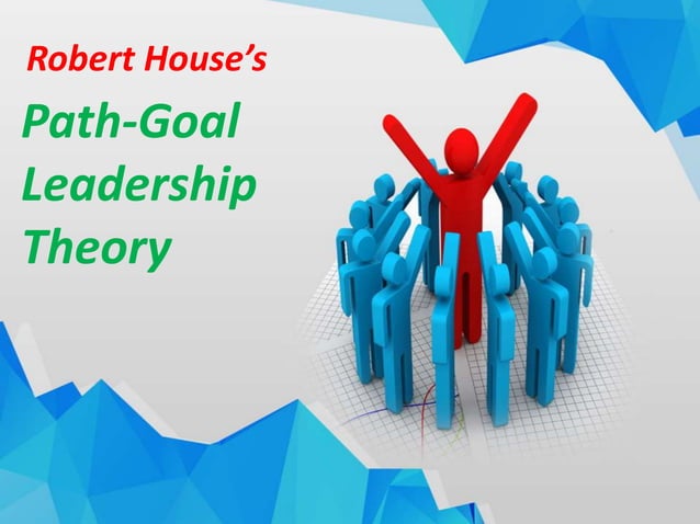 Path goal leadership theory presentaion | PPTX