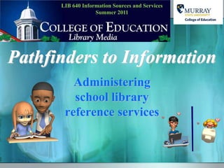 Pathfinders to Information: administering reference services in school ...