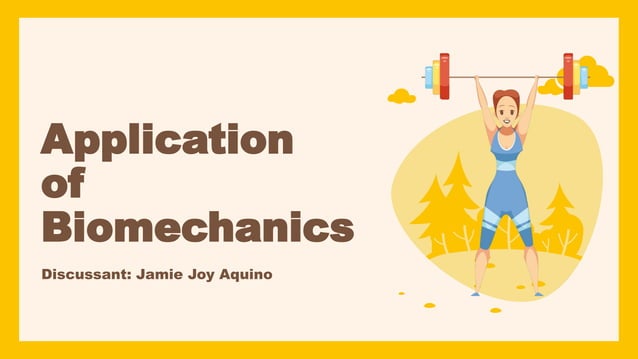 pathfit-2-by-jamie. the Application of Biomechanics , ctto.pptx