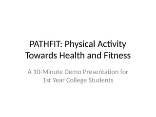 PATHFIT_10_Minute_Demo_Presentation.pptx