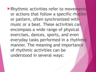 Meaning and Importance of Rhythmic Activitiespathfit(Dance) w1.pptx