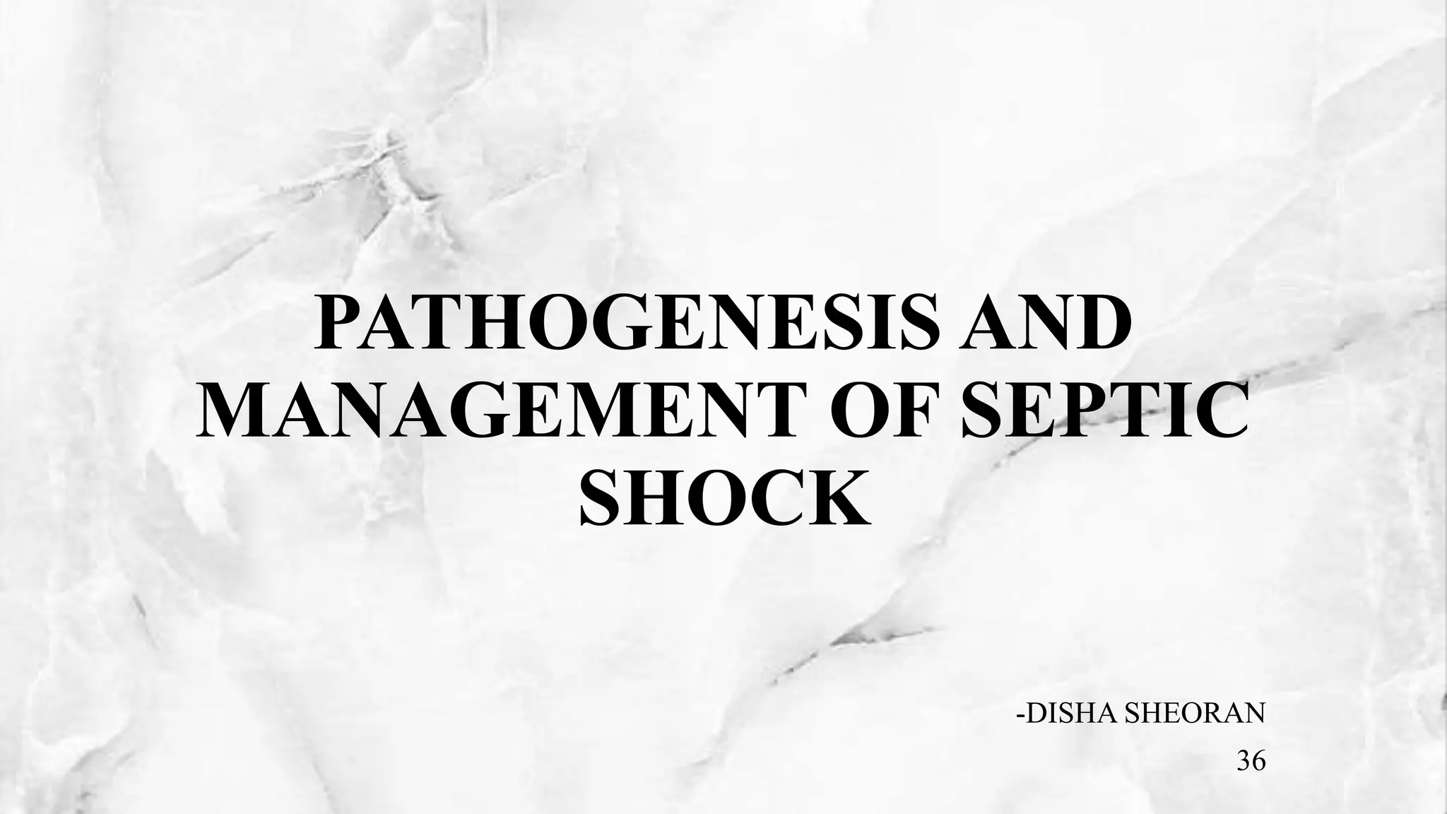 SEPTIC SHOCK- PATHOGENESIS, CLINICAL FEATURES AND MANAGEMENT.pptx