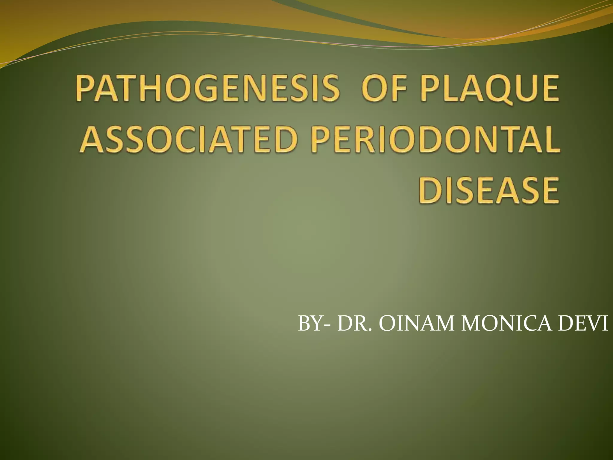 Pathogenesis of plaque associated periodontal disease | PPTX