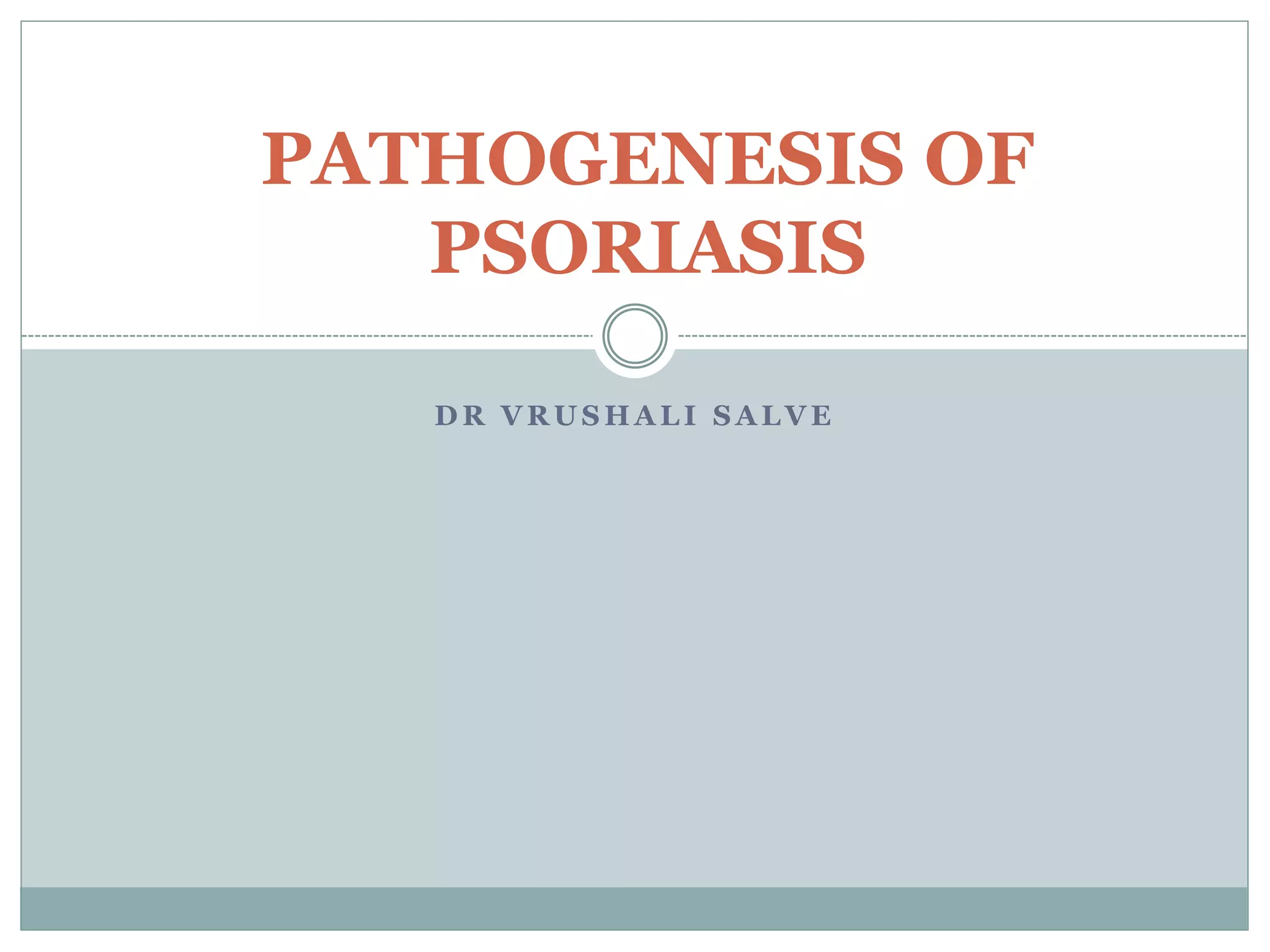 PATHOGENESIS OF PSORIASIS.pptx
