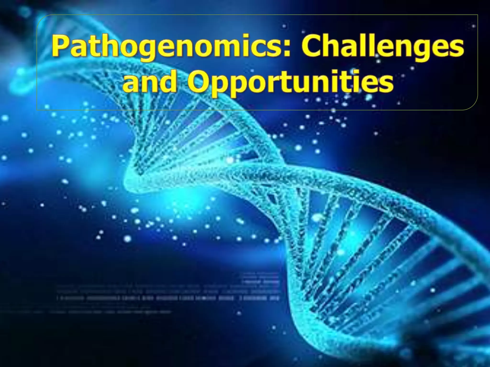 Pathogenomics: Challenges and Opportunities | PPTX