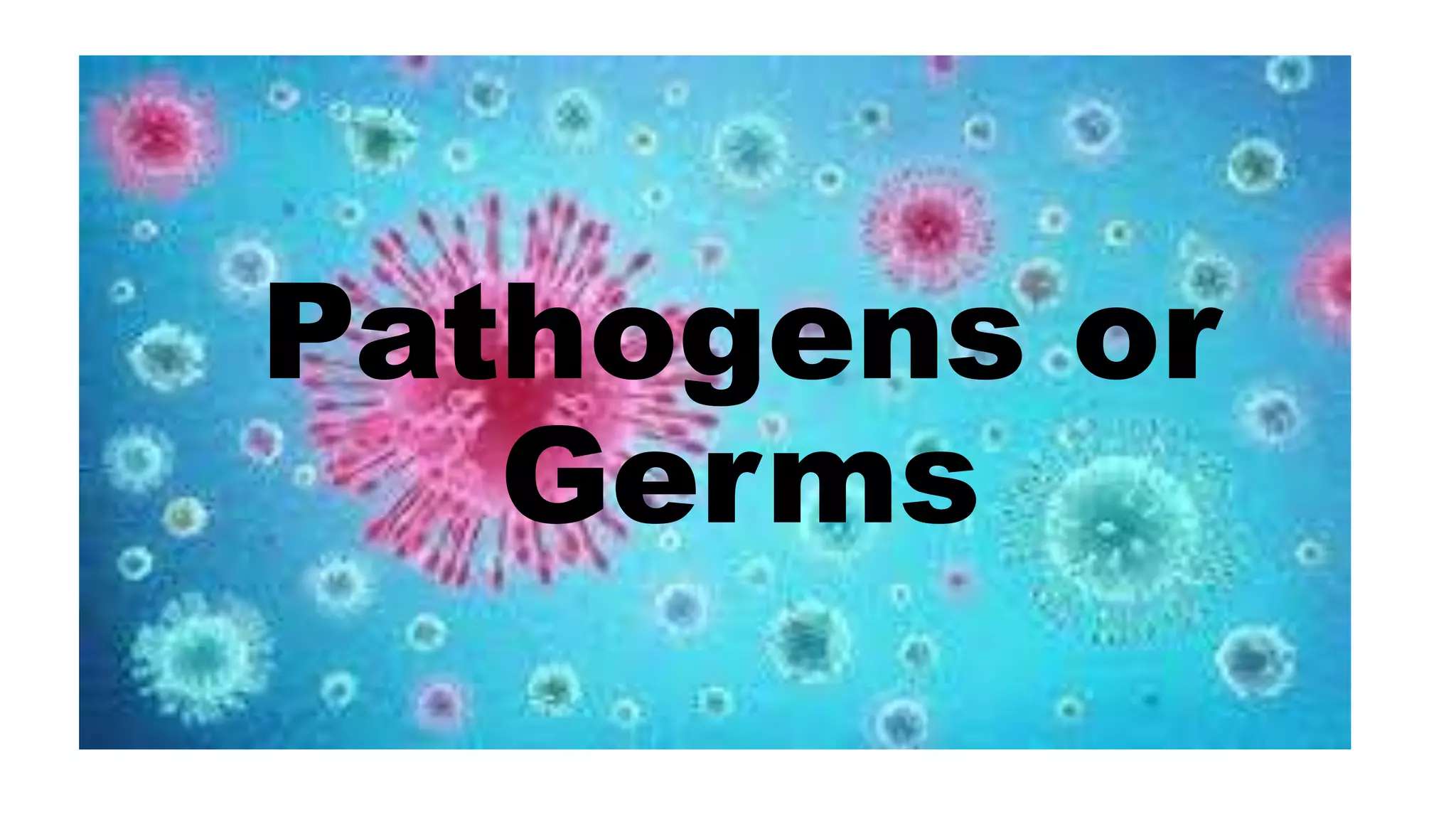 Pathogens or Germs | PPTX