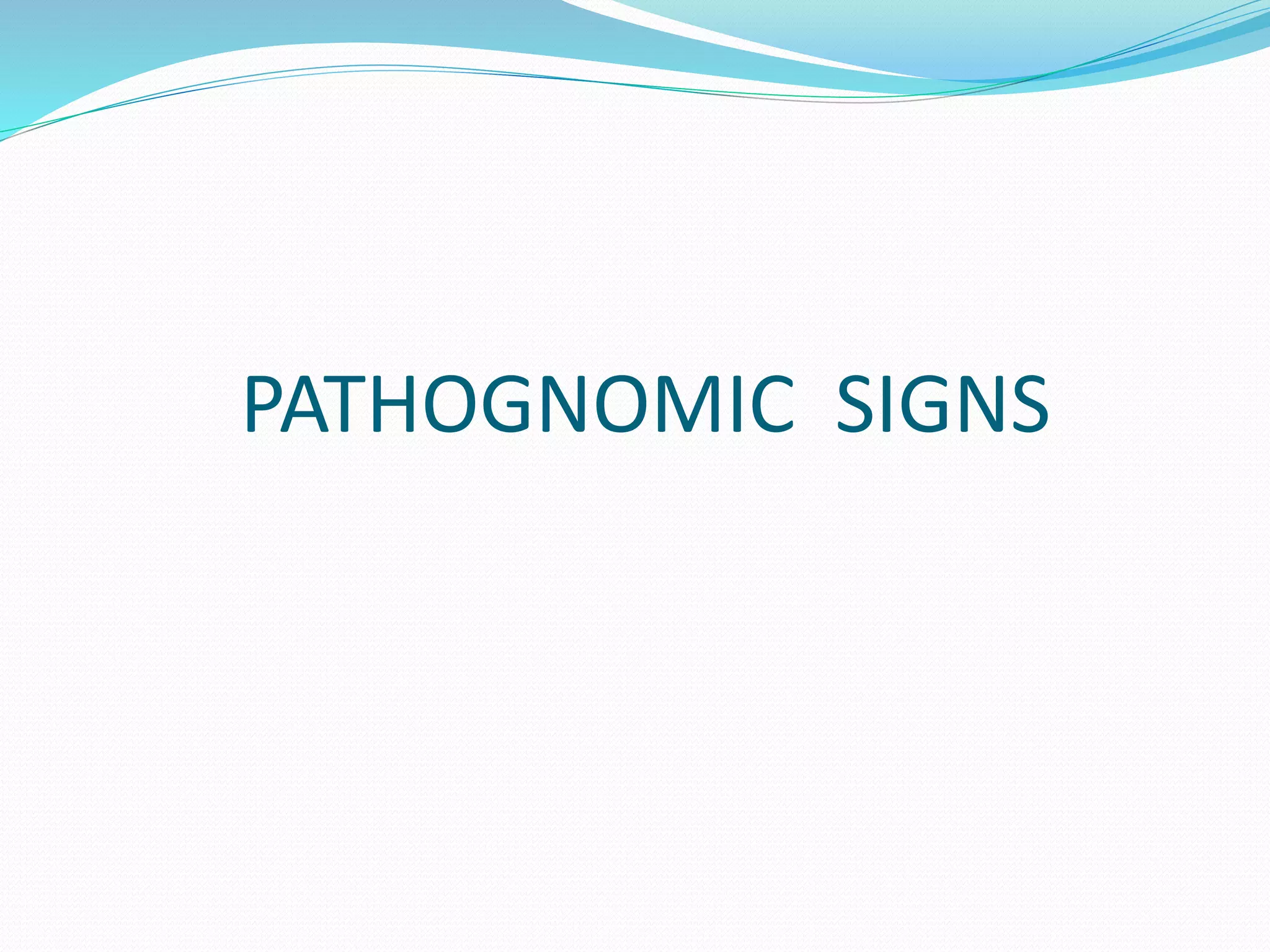 Pathognomic signs | PPTX