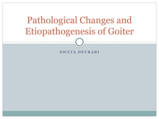 Pathological_Changes_and_Etiopathogenesis_of_Goiter.pptx