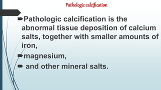 Pathologic calcification | PPTX