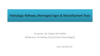 Pathologic Reflexes, Monofilament Tests & Meningeal Signs.pptx