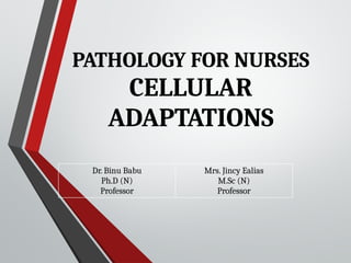 PATHOLOGY FOR NURSES CELLULAR ADAPTATIONS.pptx