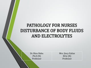 PATHOLOGY FOR NURSES DISTURBANCE OF BODY FLUIDS AND ELECTROLYTES.pptx