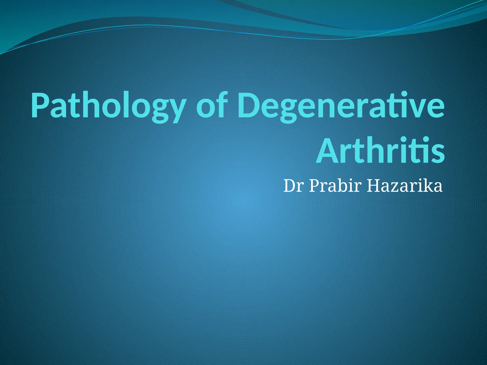 Pathology of degenerative arthritis ready - Copy.pptx