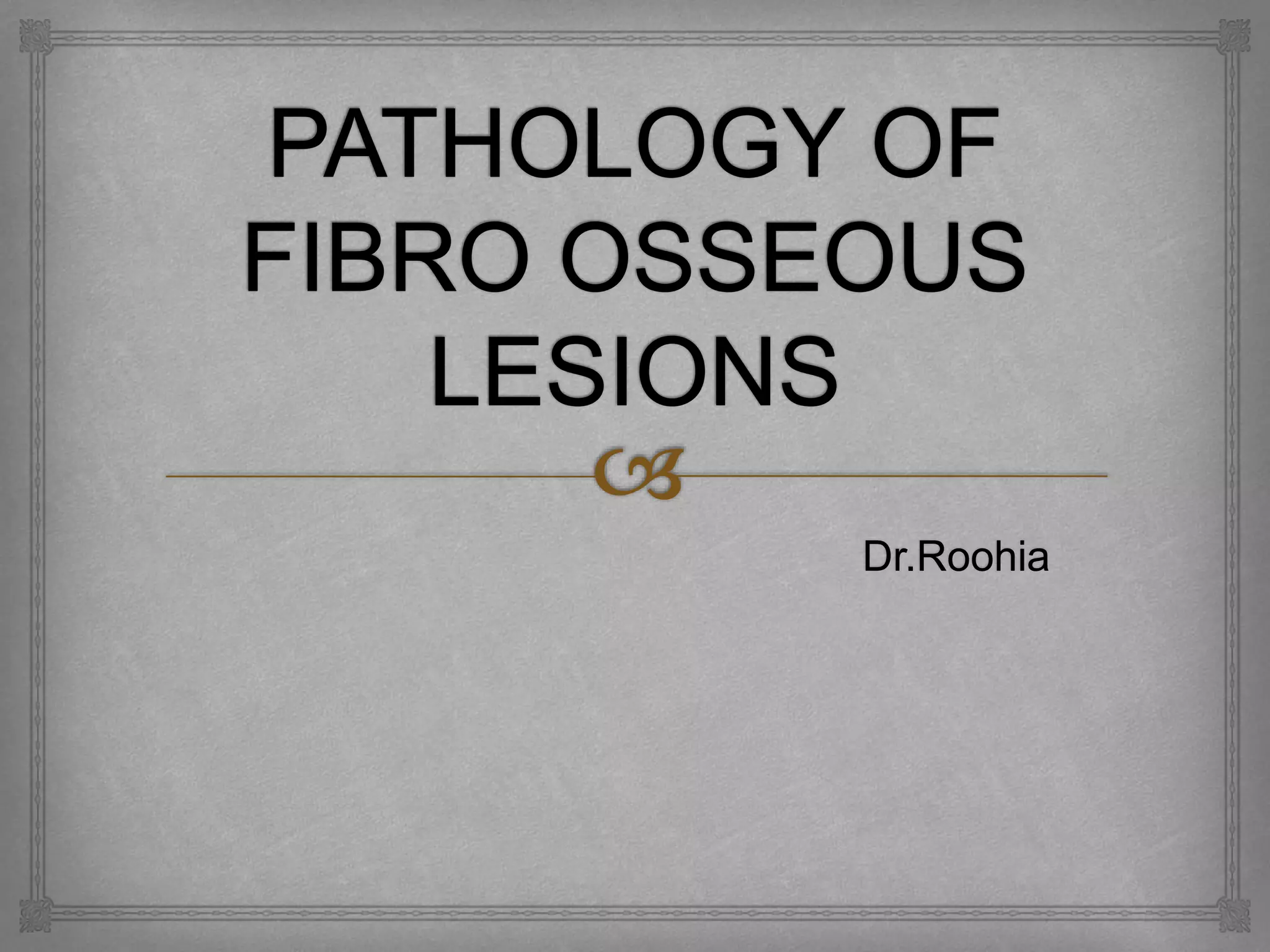 Pathology of fibro osseous lesions | PPTX