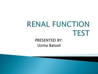 A detailed explanation of kidney function tests.ppt