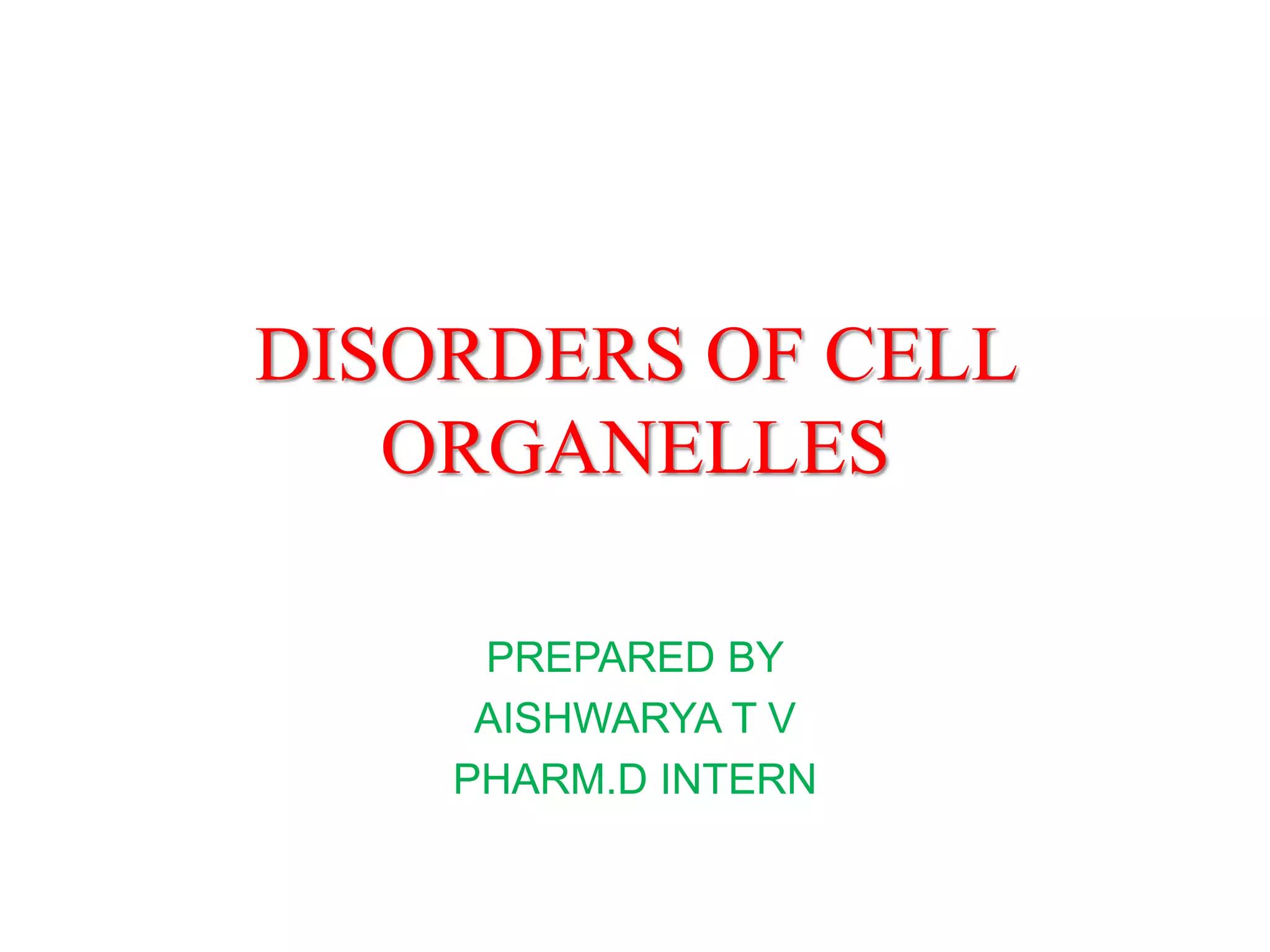 CELL ORGANELLE DISORDERS | PPTX