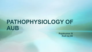 PATHOPHYSIOLOGY OF AUB.pptx