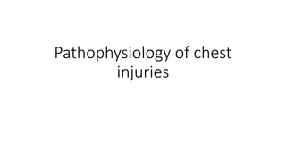 PATHOPHYSIOLOGY OF traumatic CHEST INJURIES.pptx
