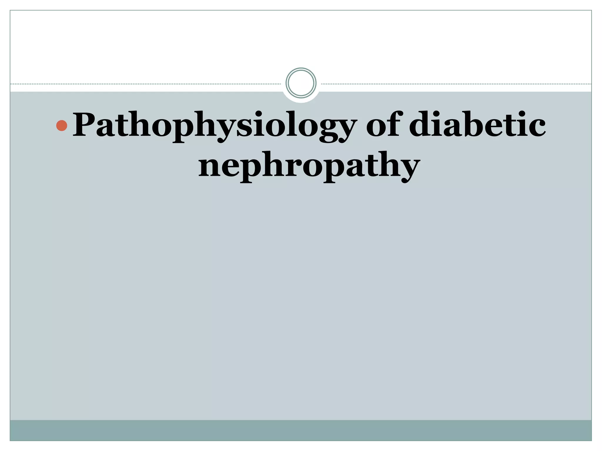 Pathophysiology of dibetic nephropathy | PPTX