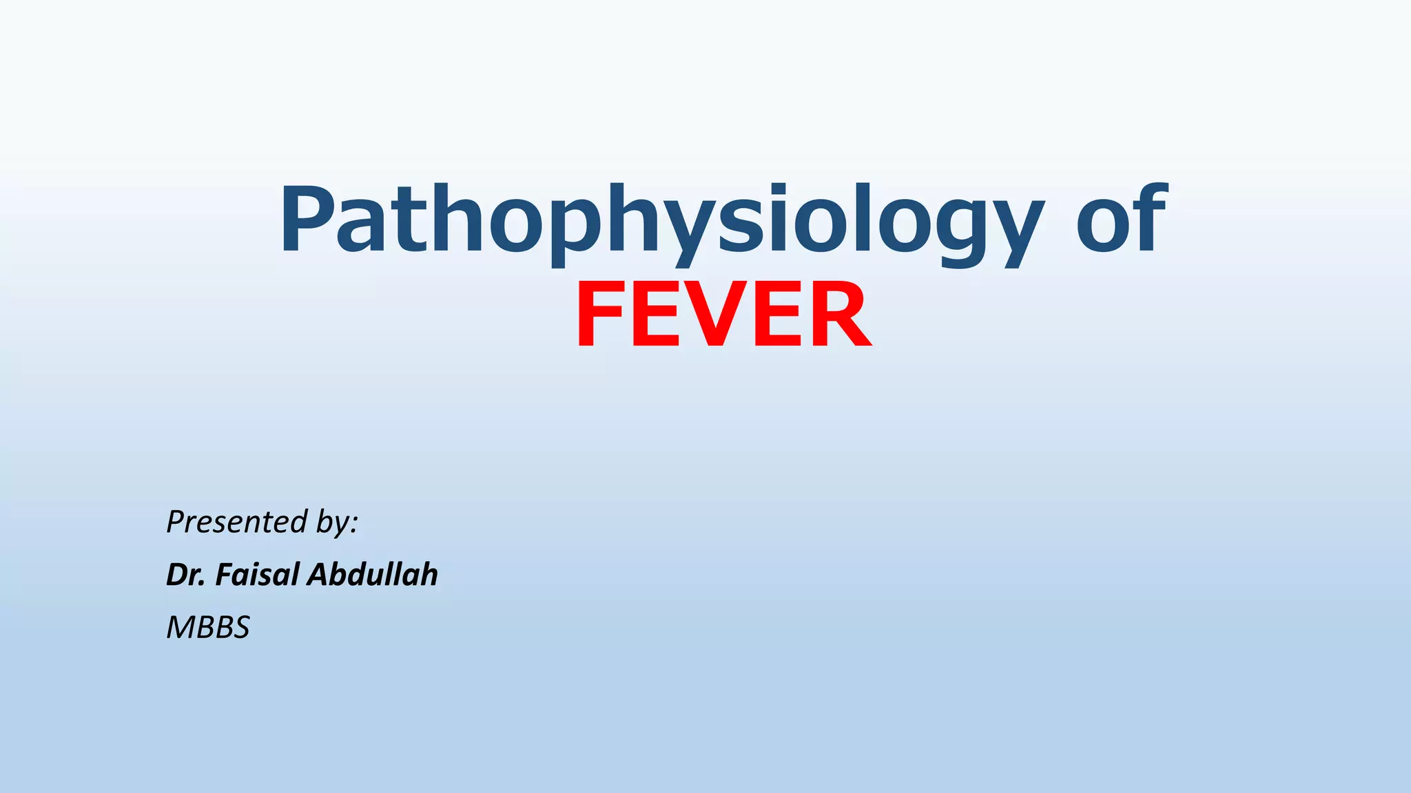 Patho-physiology of Fever : Dr Faisal Abdullah | PPTX