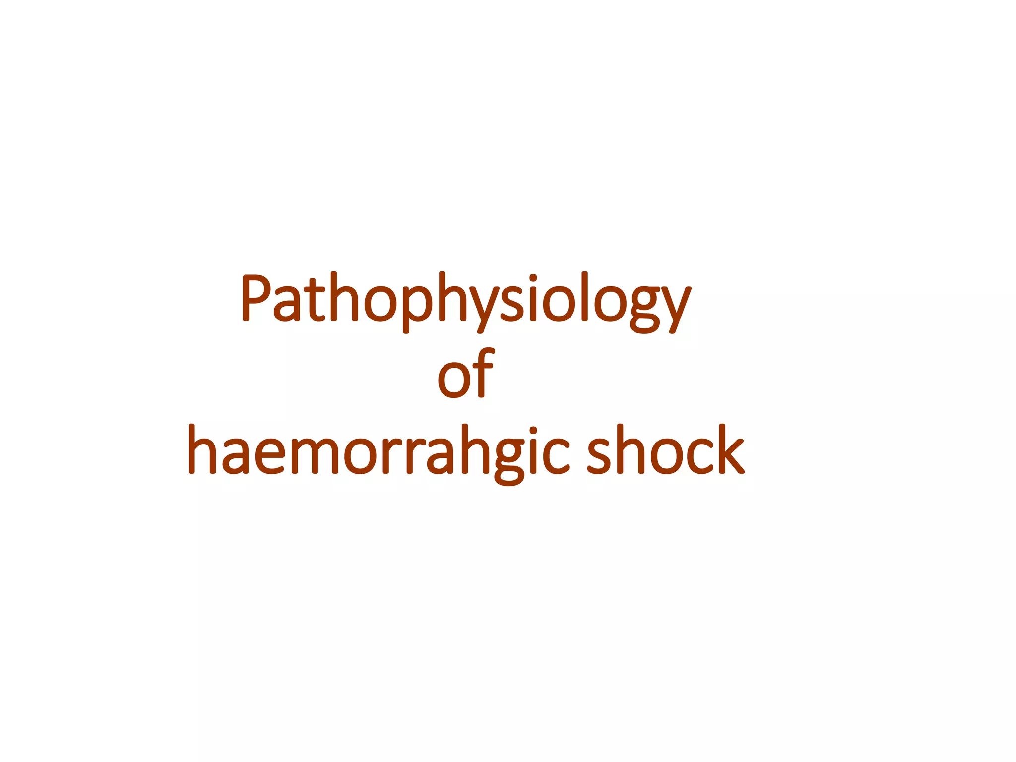 Pathophysiology of haemorrahgic shock.ppt