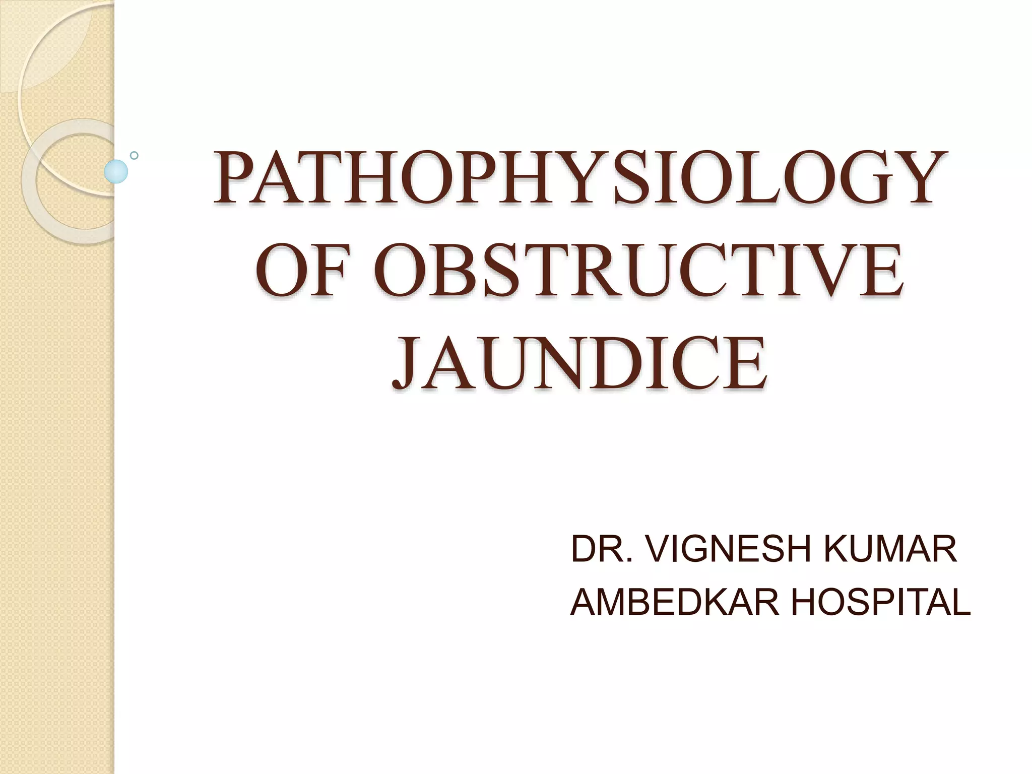 Pathophysiology of obstructive jaundice | PPTX