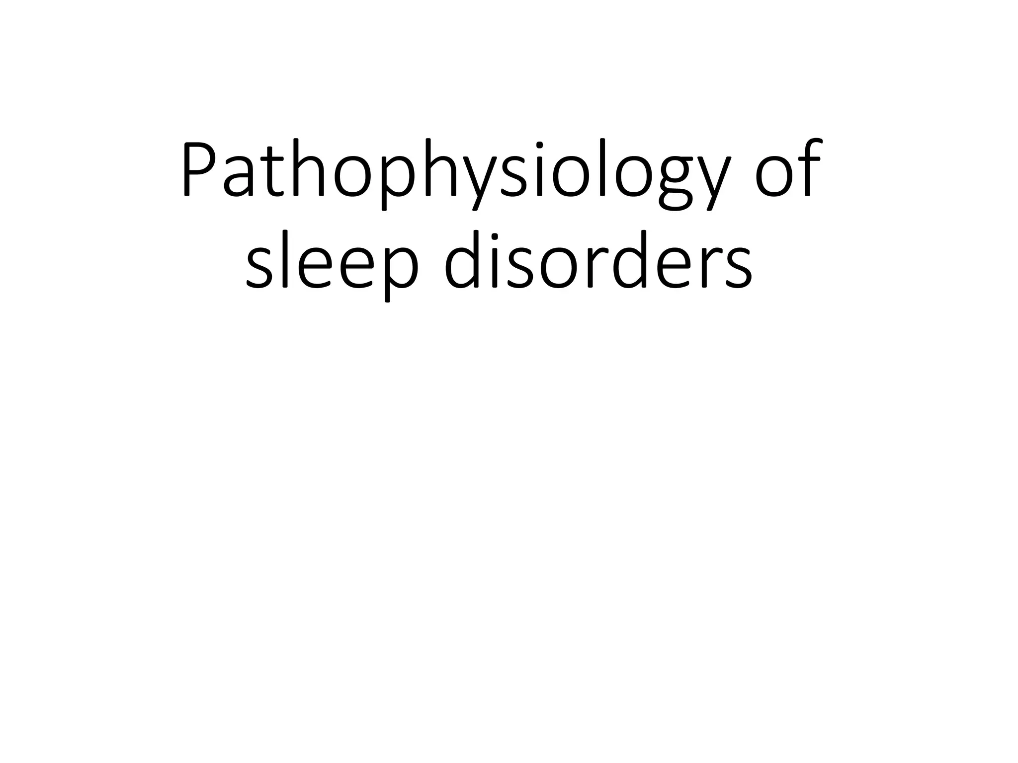 Pathophysiology of Slee Disorders .pptxnxnnxnn | PPTX