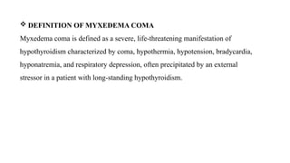 PATHOPHYSIOLOGY ON MYXEDEMA COMA.pptx rohit | PPTX