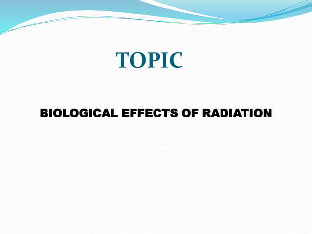 BIOLOGICAL EFFECTS OF RADIATION | PPTX | Cancer | Diseases and Conditions