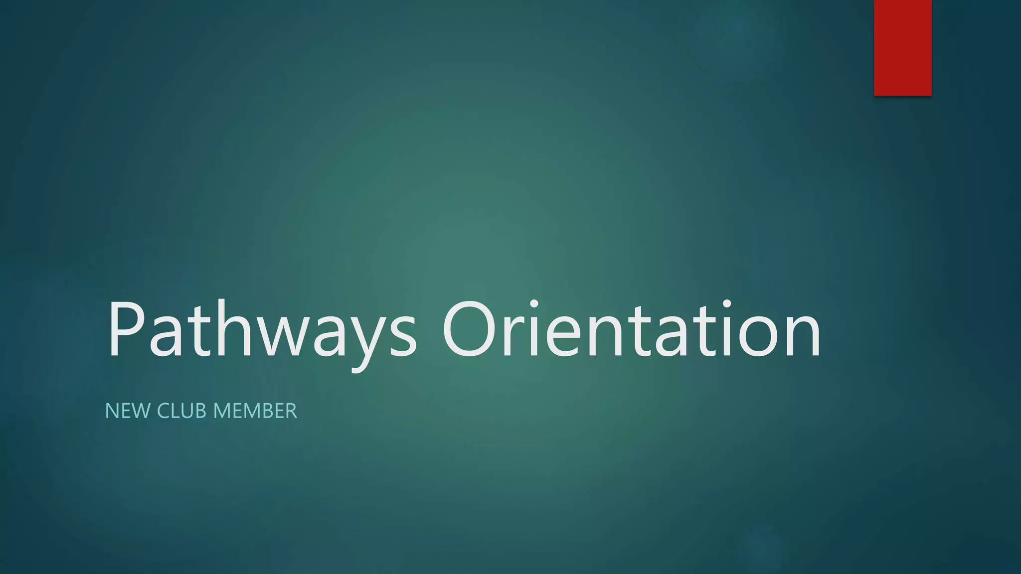 Pathways orientation for new members | PPTX