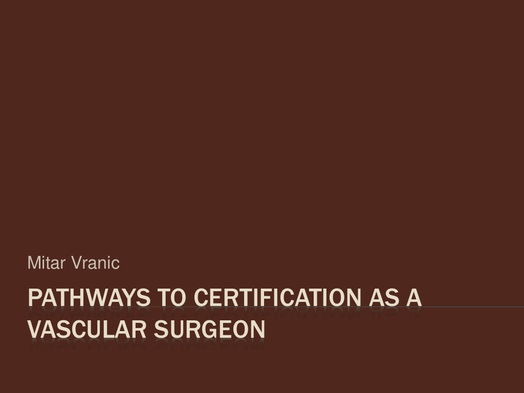 Pathways to Certification as a Vascular Surgeon