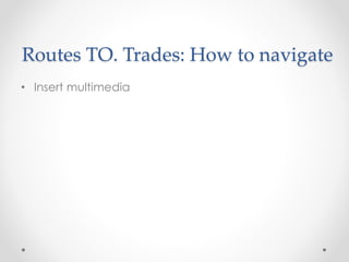 Pathways to skilled trades | PPT