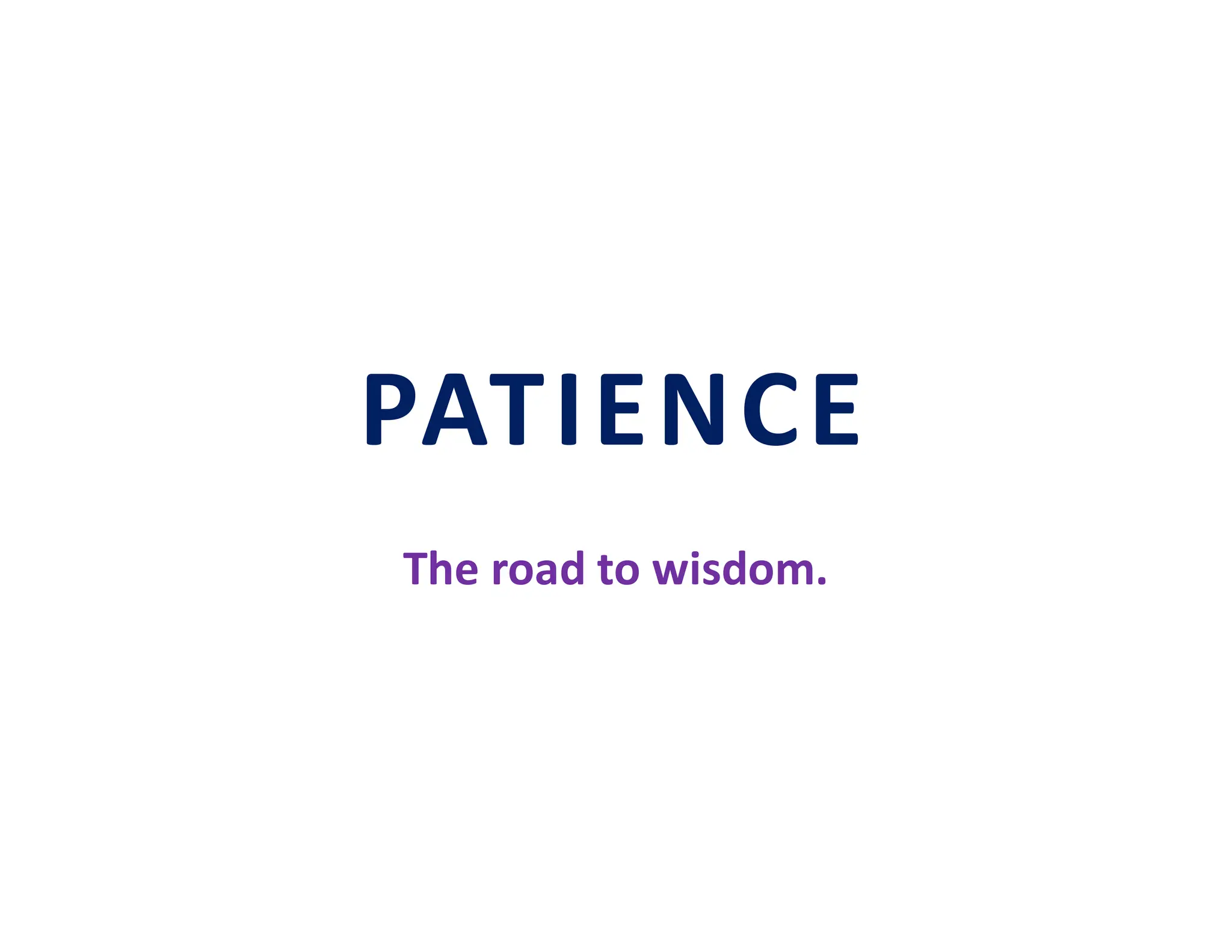 PATIENCE -The road to wisdom............ | PPT