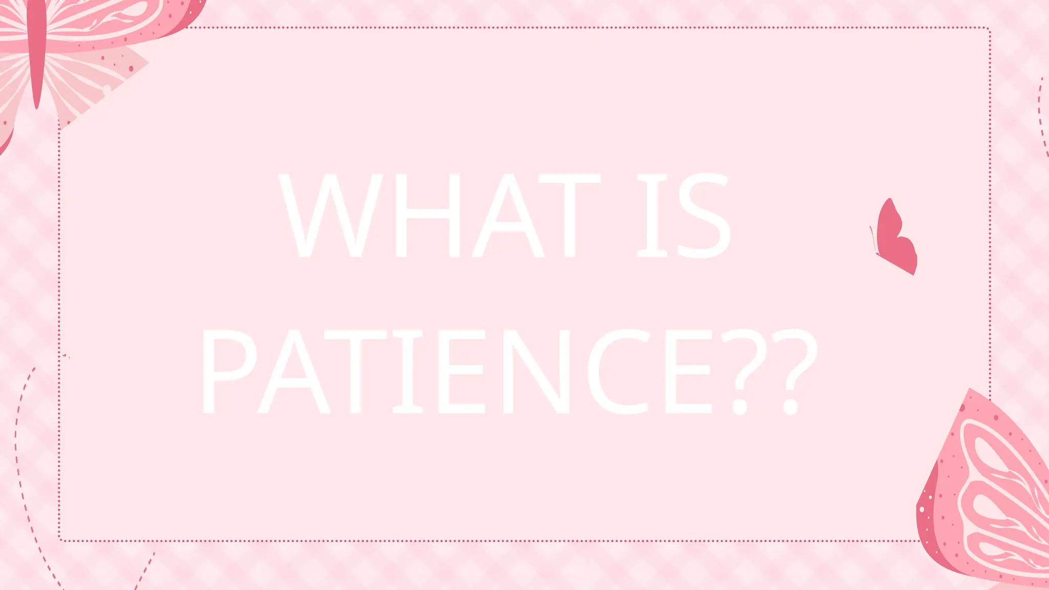 naipapaliwanaga ang kahulugan ng patience | PPTX