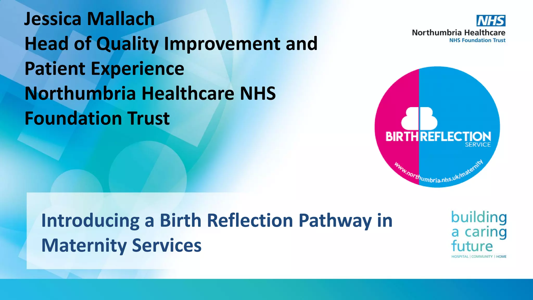 Northumbria Healthcare Trust- Introducing a birth reflection pathway in ...