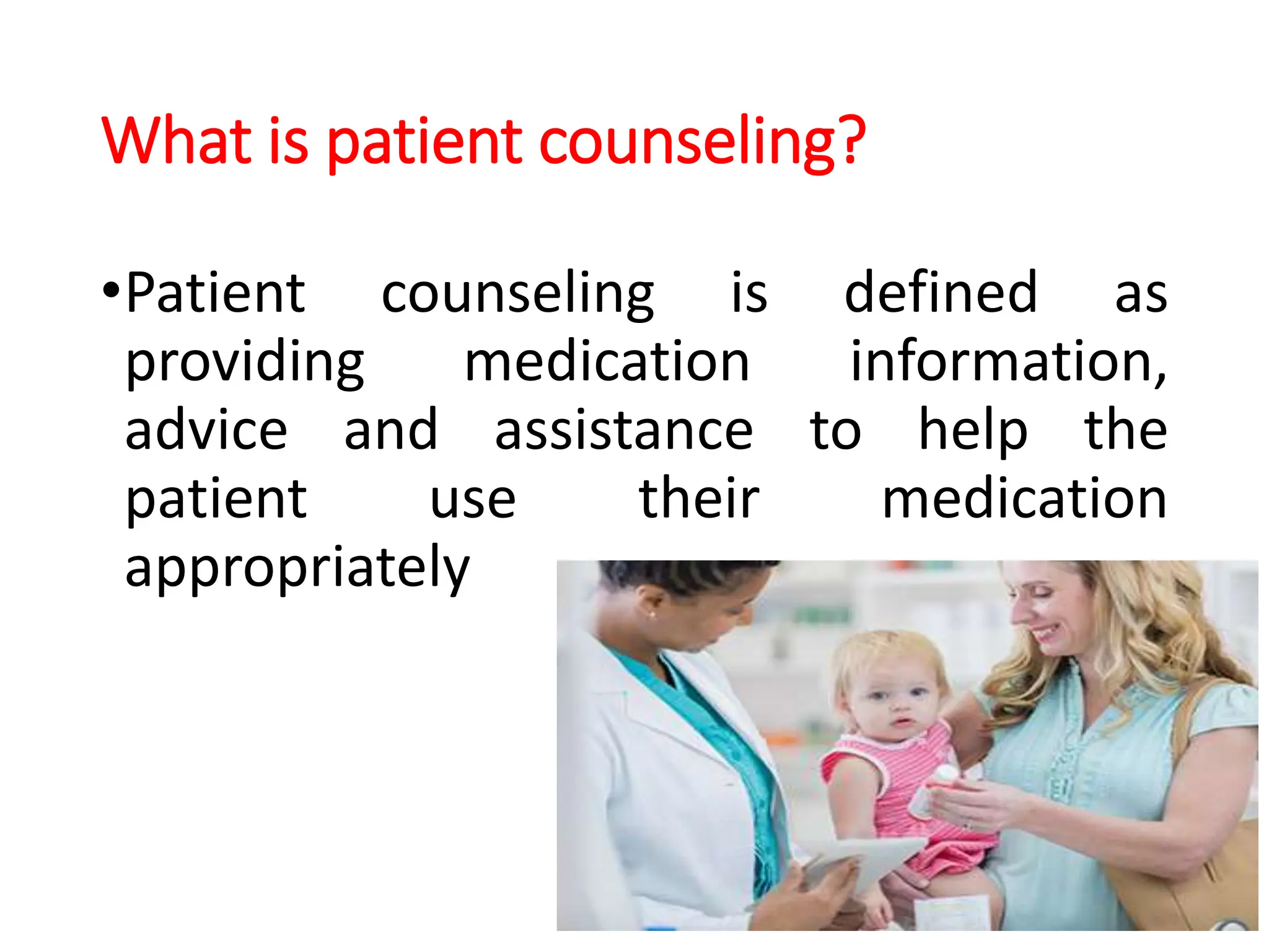 Patient Counselling. Definition of patient counseling; steps involved ...