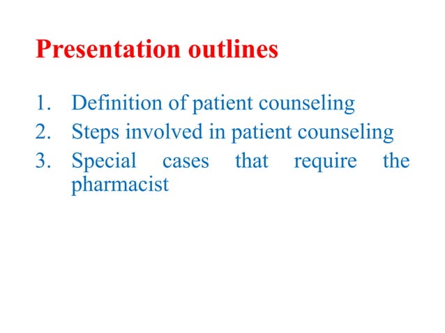 Patient Counselling. Definition of patient counseling; steps involved ...